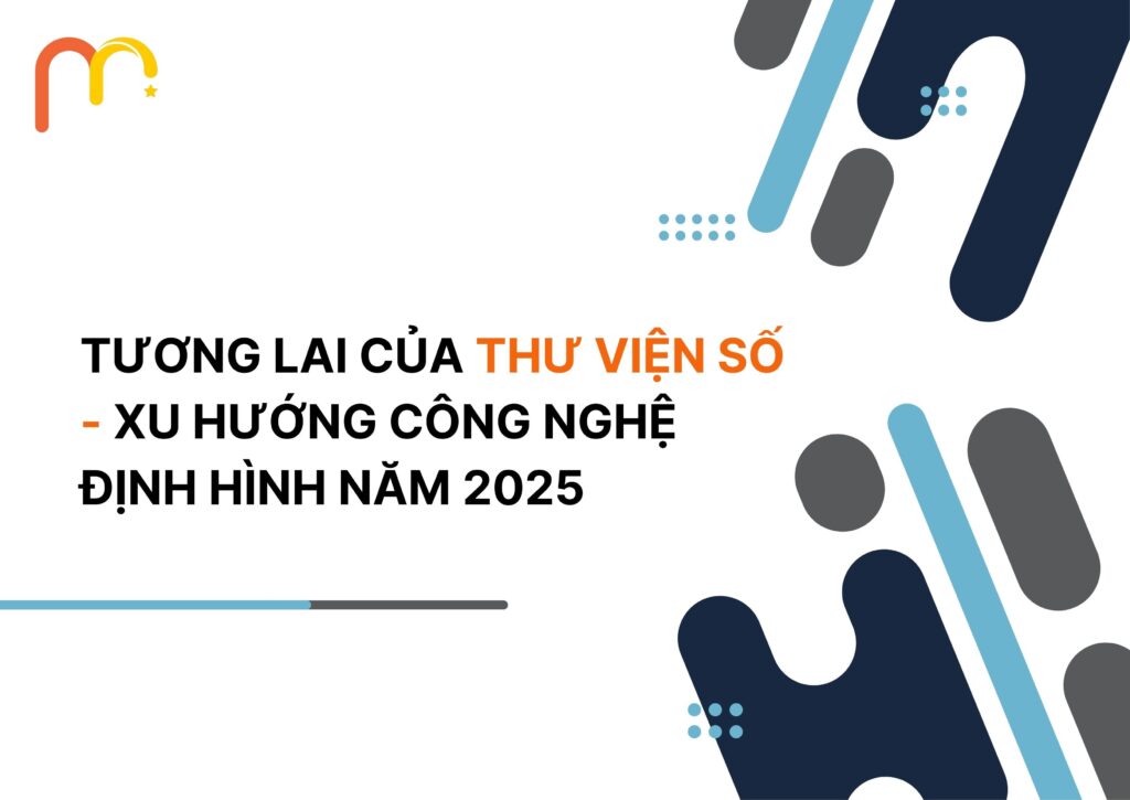 Tương Lai Của Thư Viện Số: Xu Hướng Công Nghệ Định Hình Năm 2025